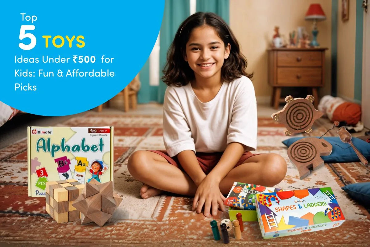 Top 5 Toys Ideas Under ₹500 for Kids: Fun & Affordable Picks – Mittimate